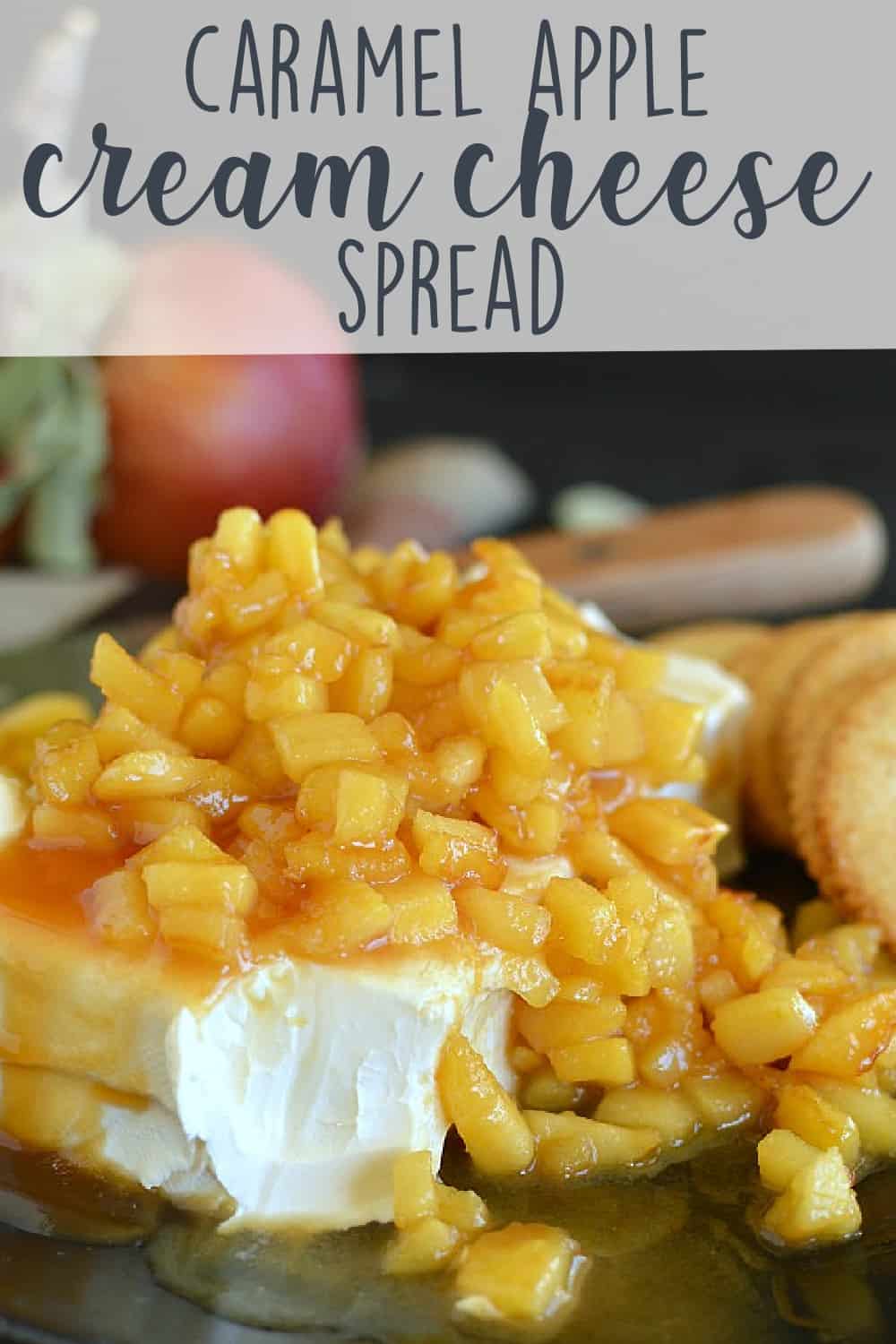 Caramel Apple Cream Cheese Spread - Pitchfork Foodie Farms